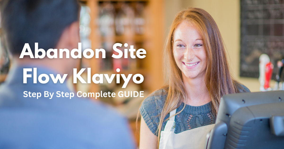 Abandon Site Flow Klaviyo — Step By Step Latest [2023] | by aliXemail ...
