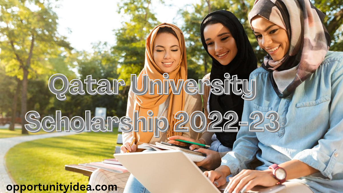 Scholarship Qatar University Fully Funded 2022–23 — Opportunity Idea ...