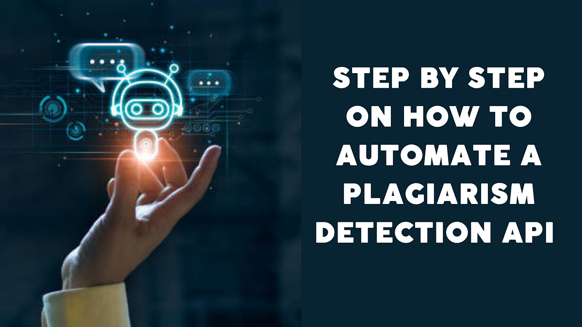 Step By Step On How To Automate A Plagiarism Detection API | by TheStartupFounder.com | Medium