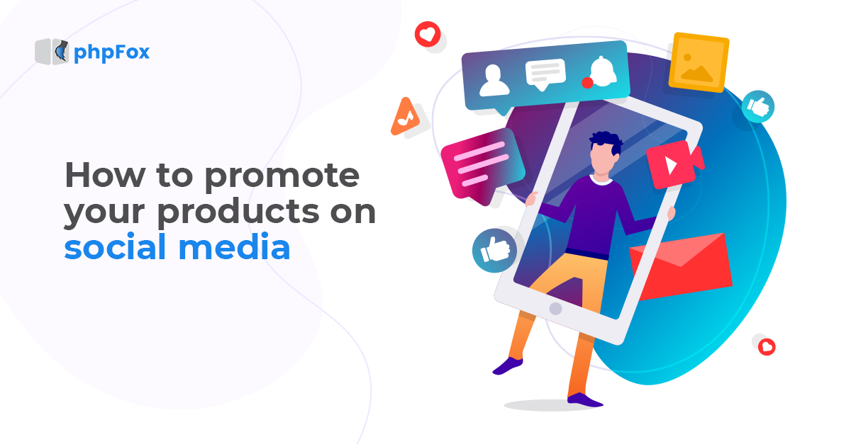 How to promote your products on social media | by phpFox | Medium