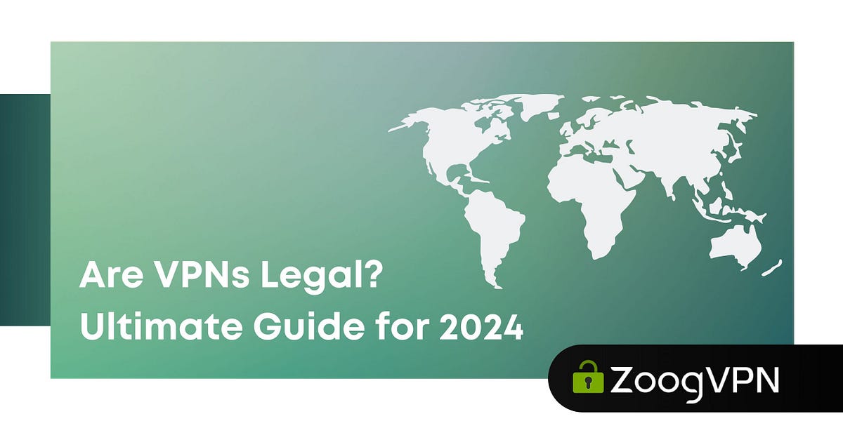Are VPNs Legal? the Global Guide for 2024 | by Sadi cmo | Jun, 2024 ...