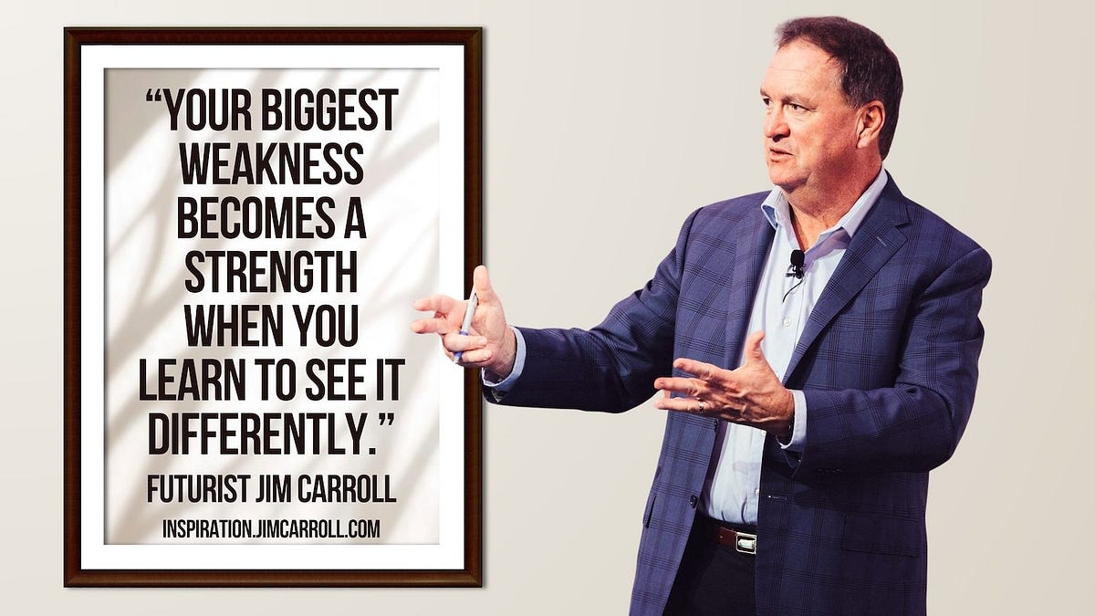 Change the Narrative. “Your biggest weakness becomes a… | by Futurist ...