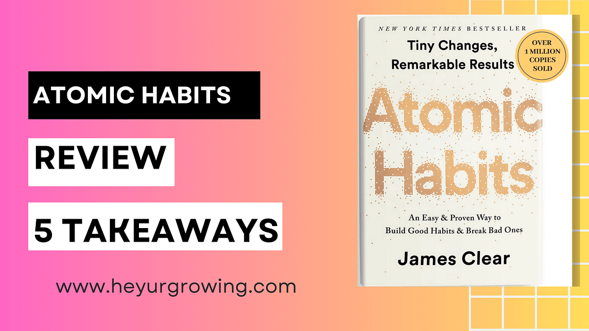 How you can change your daily life: Atomic Habits book review + 5 my ... How you can change your daily life: Atomic Habits book review + 5 my ...