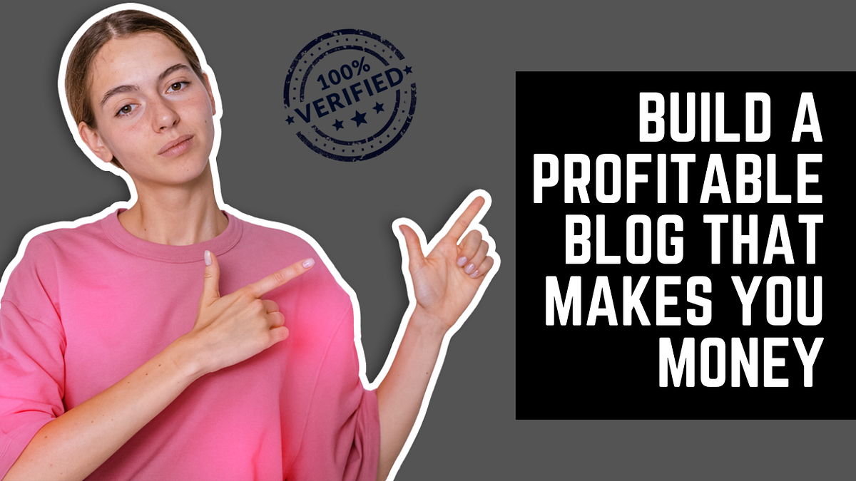 Build a Profitable Blog That Makes You Money | by Muhammad Zain Arshad | Medium