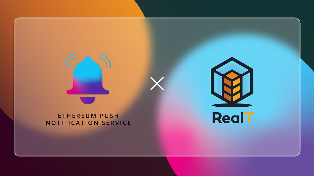 EPNS and RealT Join Forces to Facilitate Notifications for Users | by Jaf. | Push Protocol | Medium