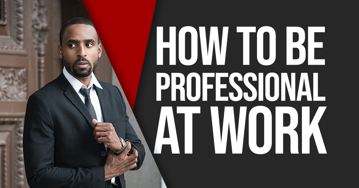 How To Be Professional At Work in 9 Astonishingly Simple Tricks | by ...
