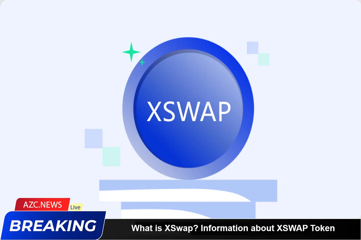 What is XSwap? Information about XSWAP Token | by Todiwec Academy | Aug, 2024 | Medium