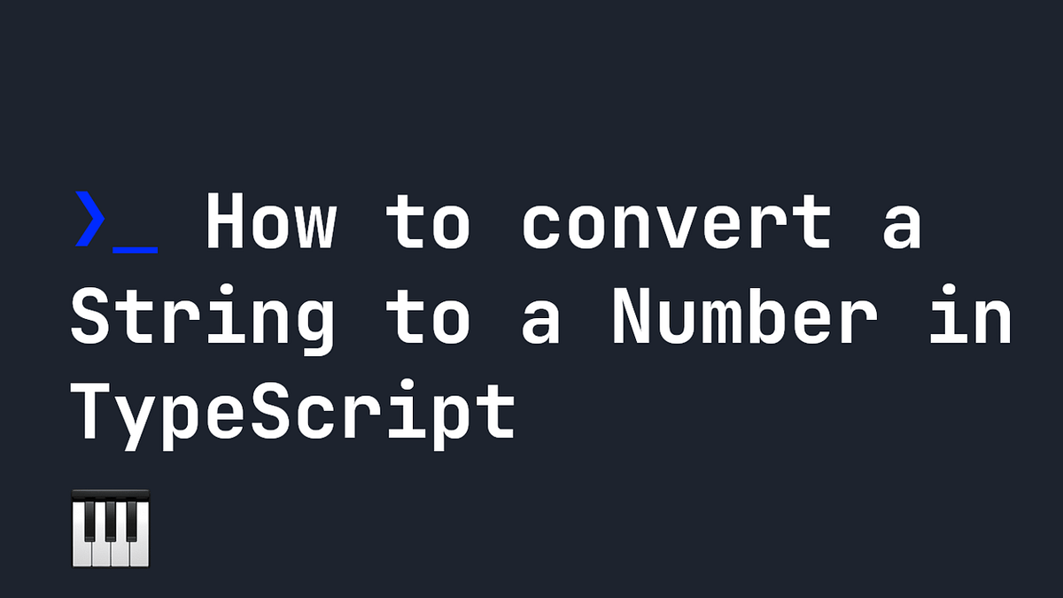 Converting A String To A Number In Typescript A Comprehensive Guide By Chintanonweb Dev Genius 6344