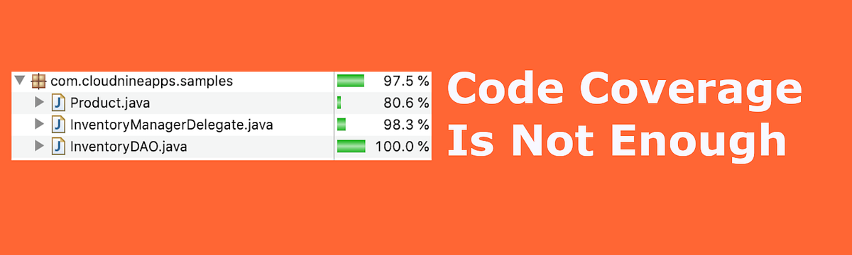 Code Coverage Is Not Enough. Code Coverage Is Not Enough | by Nitin ...