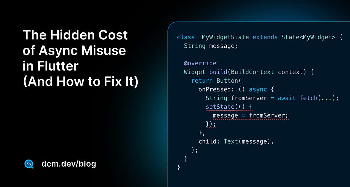 The Hidden Cost of Async Misuse in Flutter (And How to Fix It) | by Majid Hajian | DCM Analyzer ...