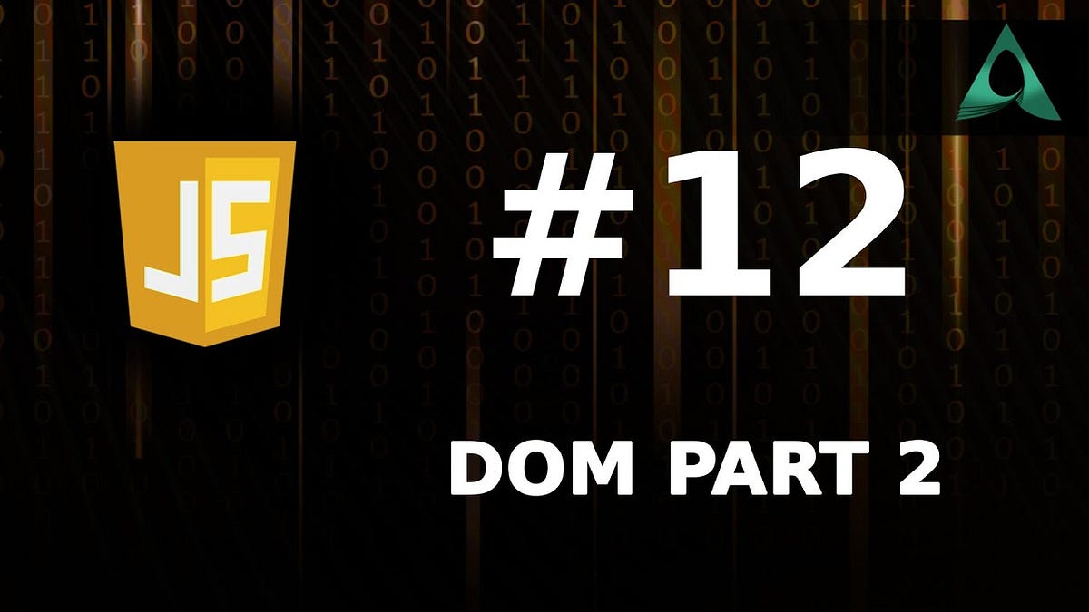 #12 DOM Elements Part 2 (JavaScript Tutorials for Beginners to Intermediate) - Arashtad - Medium
