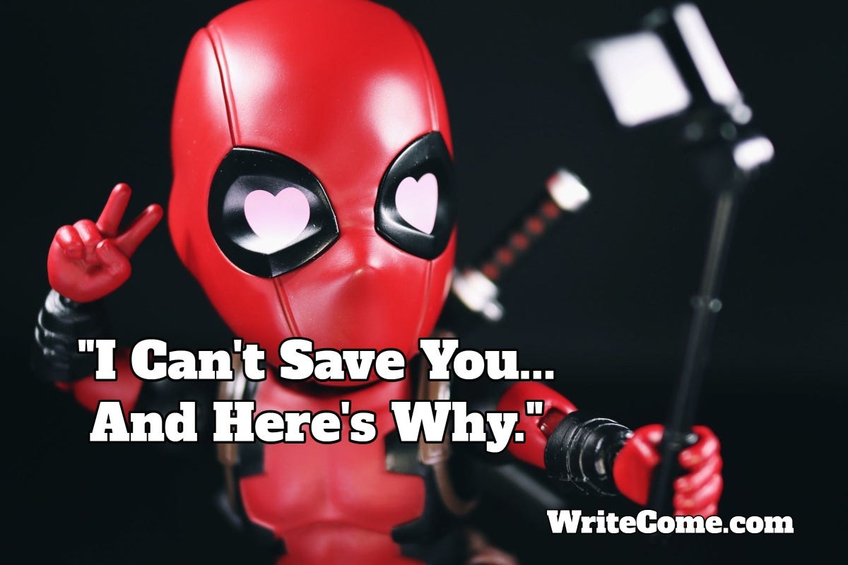 I Can’t Save You… And Here’s Why. …the cliff notes, it’s all on you ...