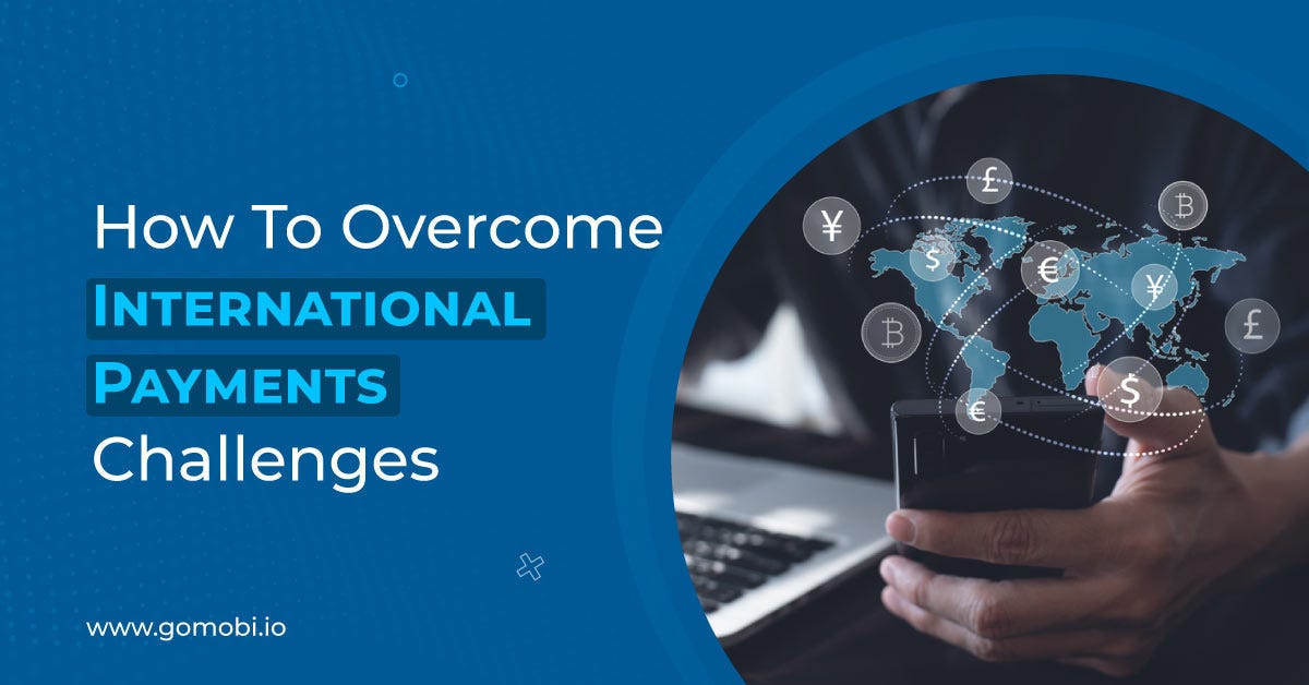 How to overcome international payments challenges | by Mobi | Medium