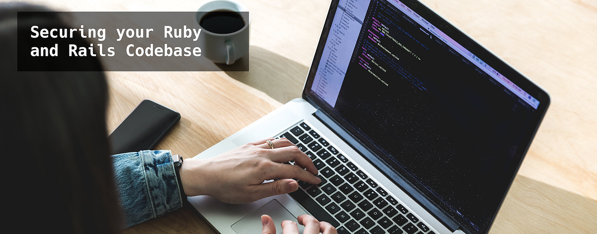 Securing Your Ruby And Rails Codebase By Andreas Tiefenthaler Medium
