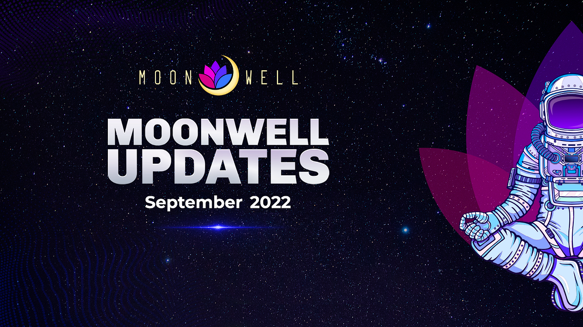 อัปเดต Moonwell: กันยายน 2022. สวัสดีชาว Cryptonauts! | by Moonwell ...