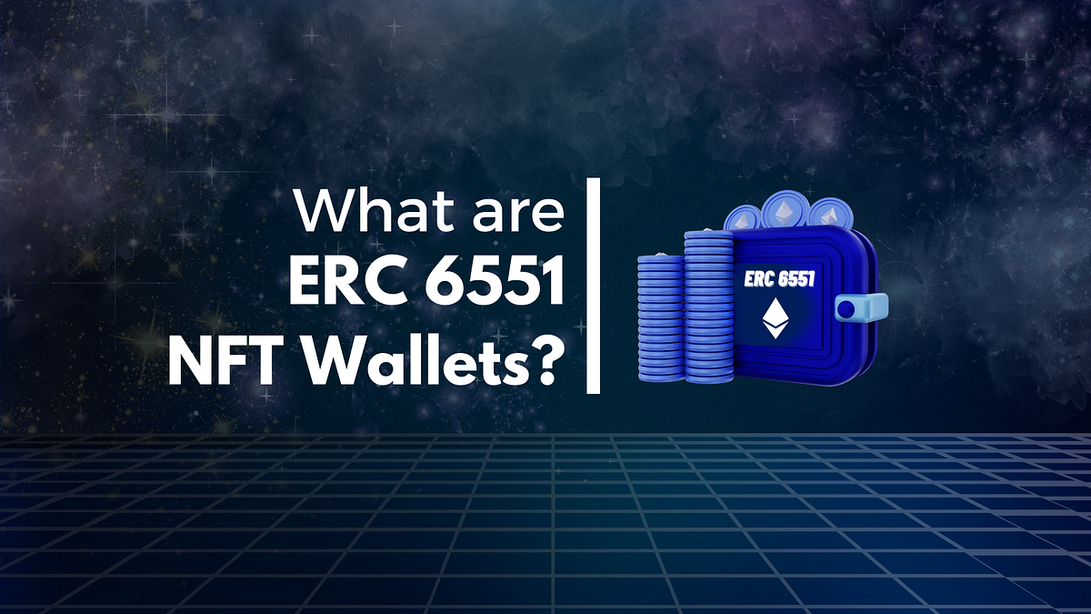 What Are ERC 6551 NFT Wallets?. Non-fungible tokens (NFTs) have been… | by Sandeep Singh Baghel ...