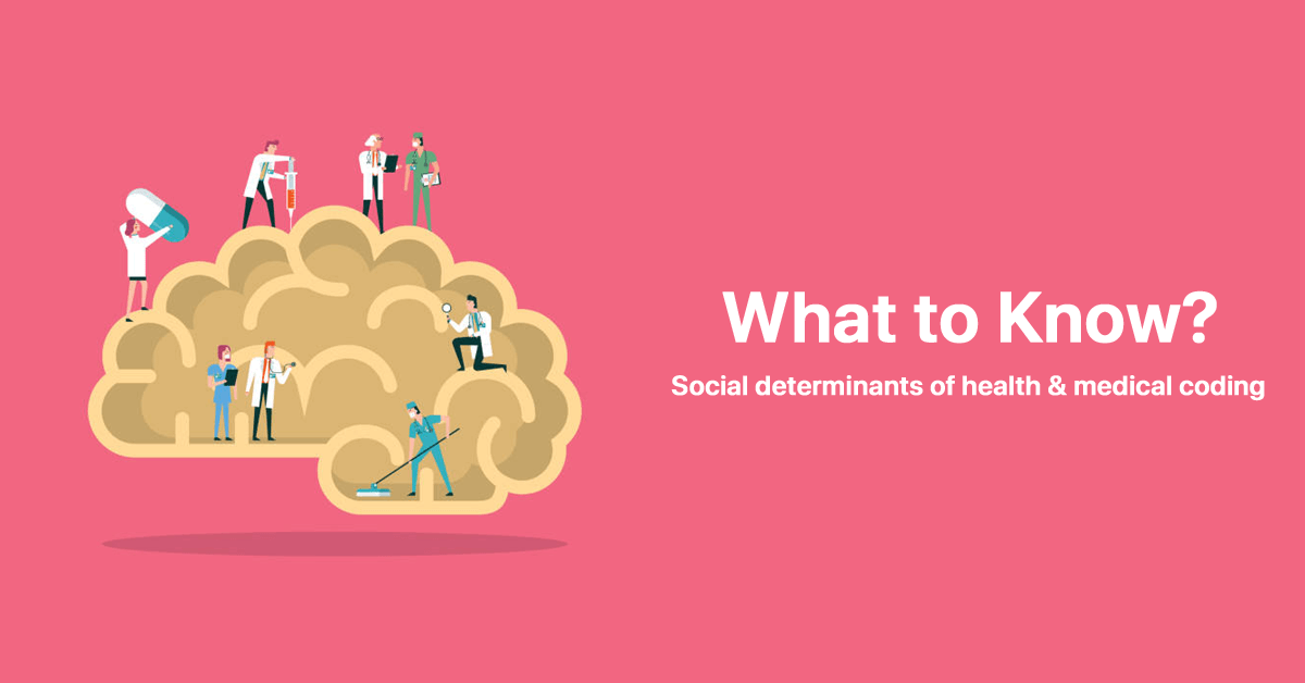 SOCIAL DETERMINANTS OF HEALTH AND MEDICAL CODING: WHAT TO KNOW | by ...
