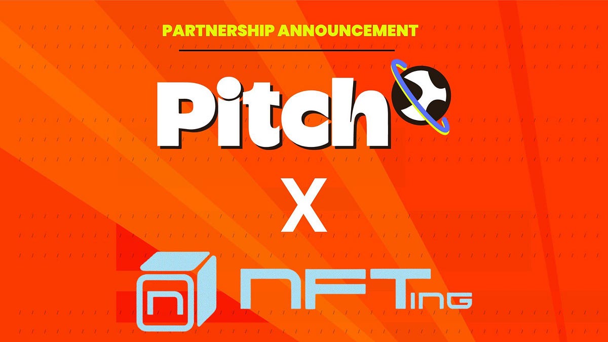 NFTing x Pitch Partnership. One of the gaps in NFT markets is the… | by ...
