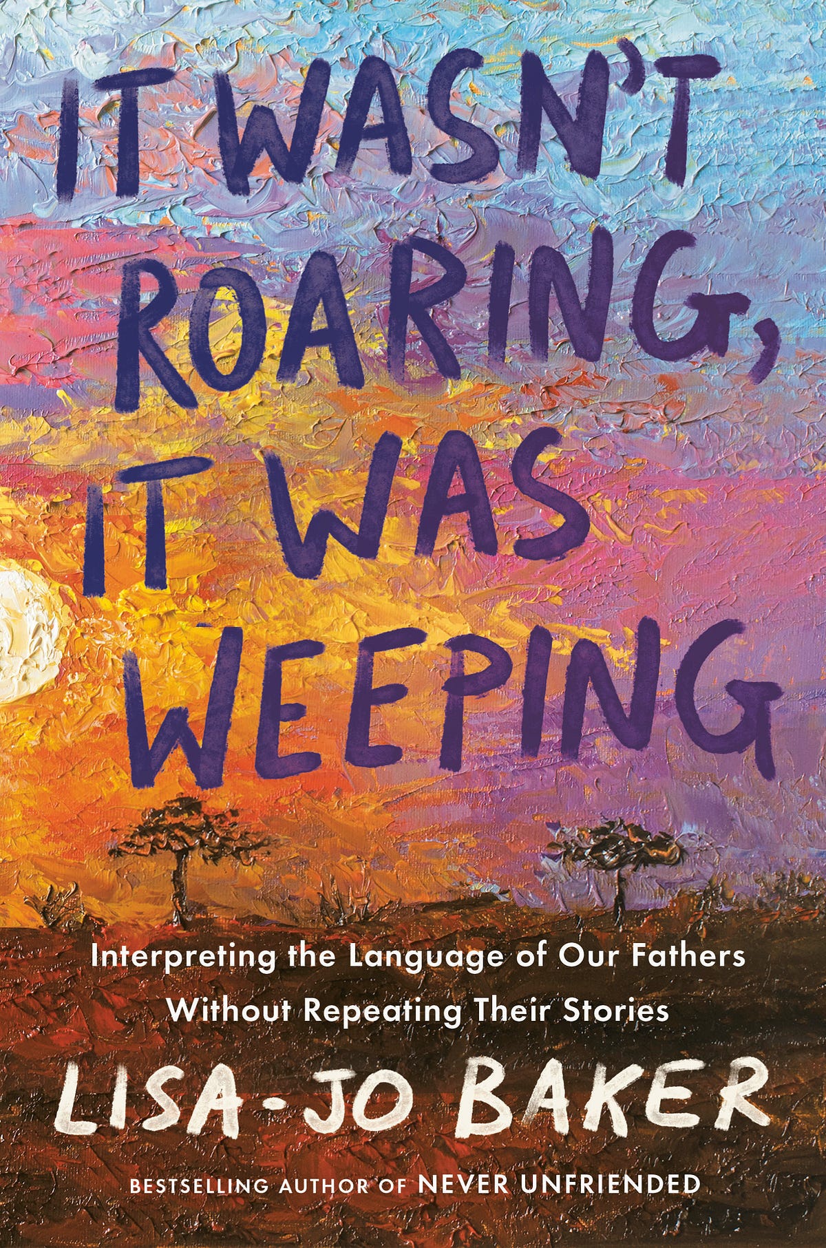 It Wasn’t Roaring, It Was Weeping: Interpreting the Language of Our ...