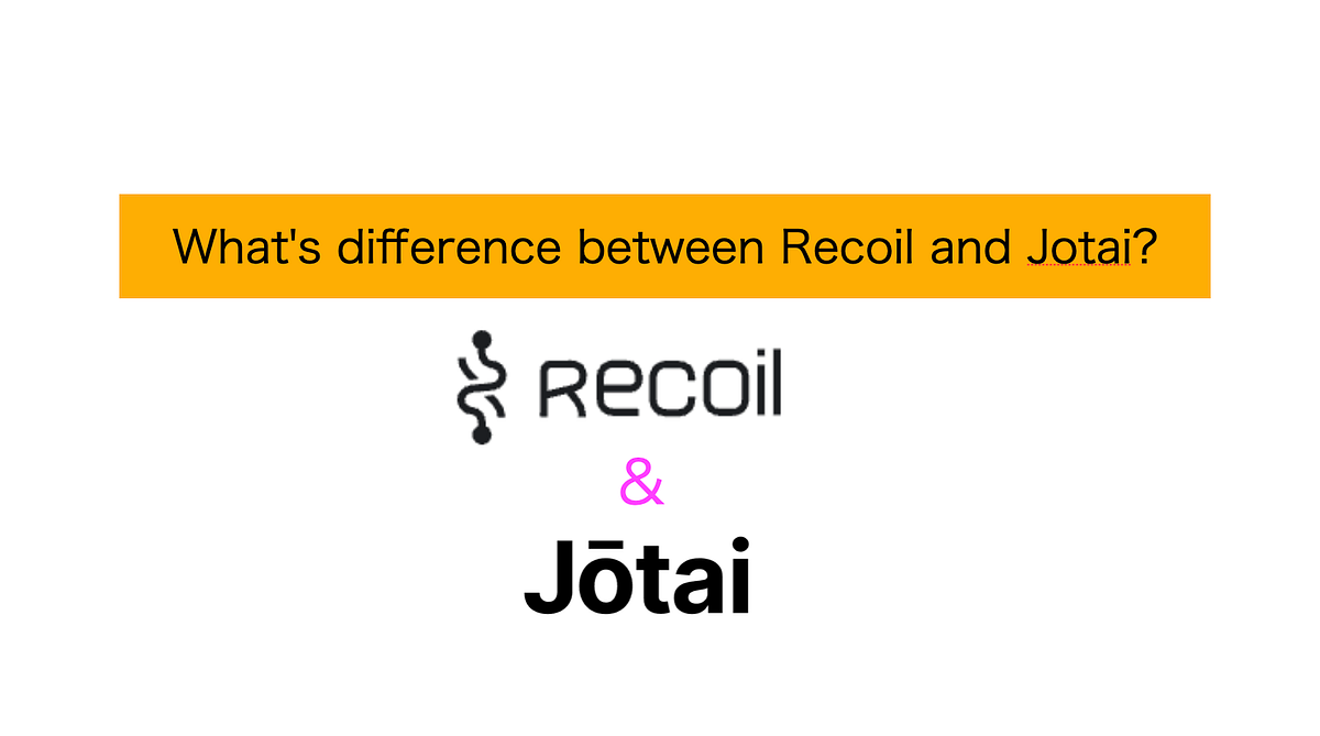 What’s difference between Recoil and Jotai? | by Kyosuke Ito | Dev Genius