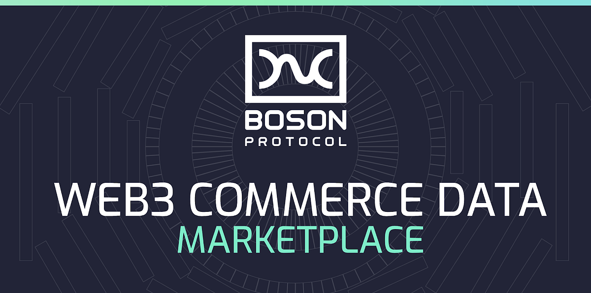 Creating a planetary-scale Web3 commerce data marketplace | by Boson Protocol | BosonProtocol ...