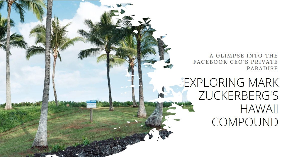 Inside Mark Zuckerberg’s Top-Secret Hawaii Compound: Paradise or ...