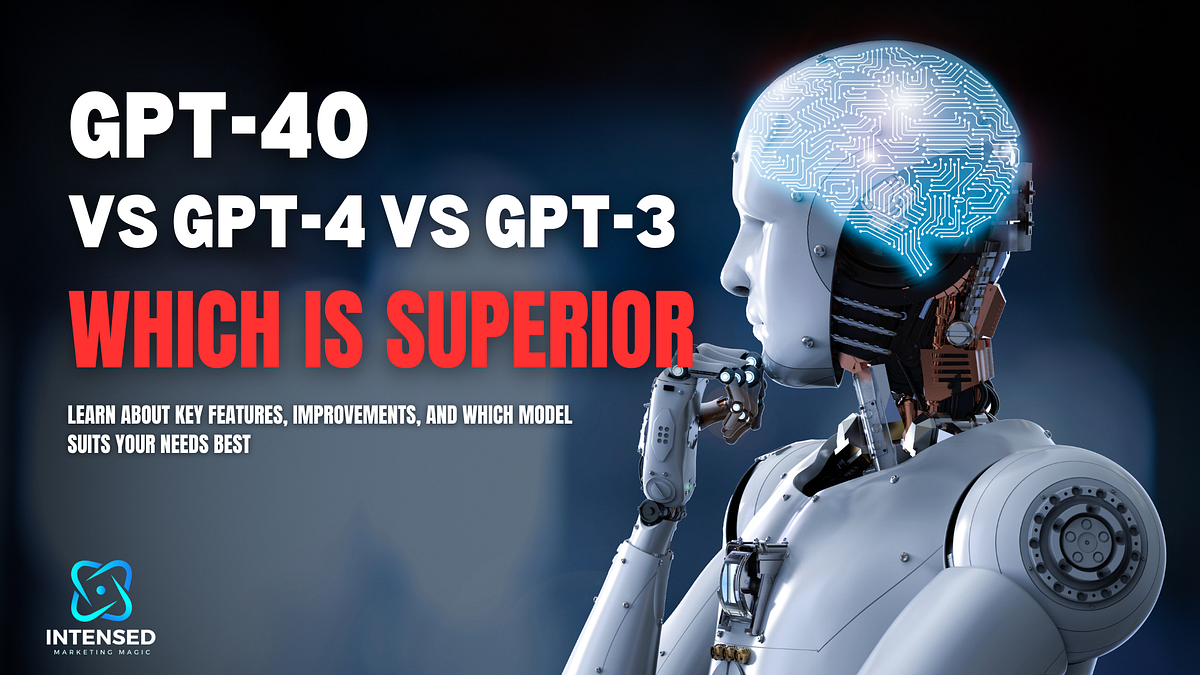 GPT-4o Superior Features and Comparison vs GPT-4 and GPT-3 What is GPT-4o? | by Alex Mitchell ...