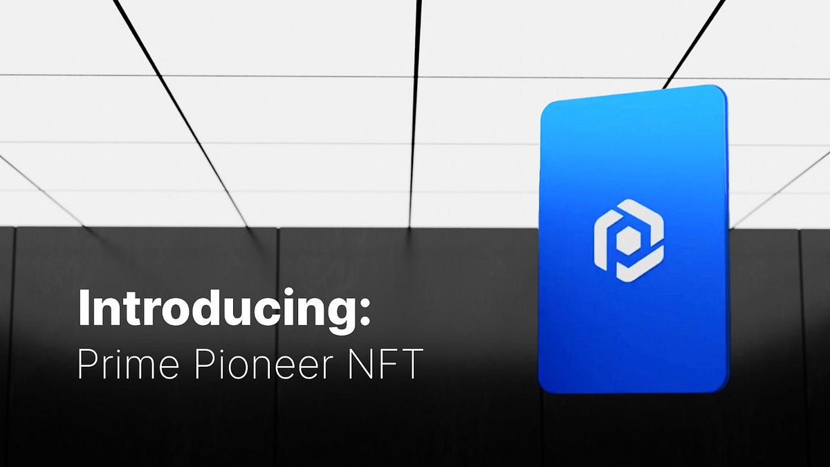 Introducing: Prime Pioneer NFT. Today, we are excited to announce the ...