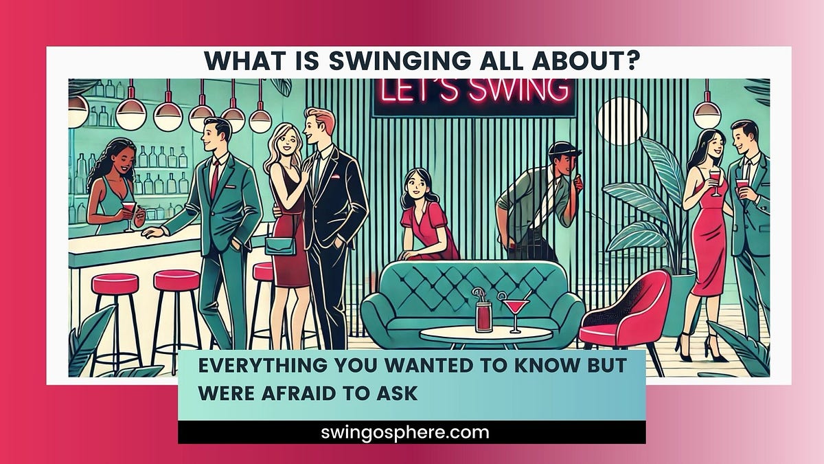 What is Swinging? Everything You Wanted to Know but Were Afraid to Ask ...