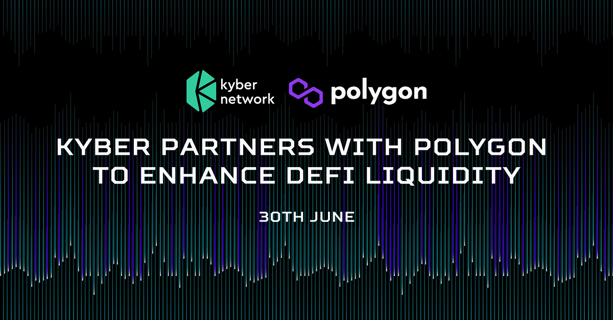 Kyber Partners with Polygon to Enhance DeFi Liquidity | by Kyber ...