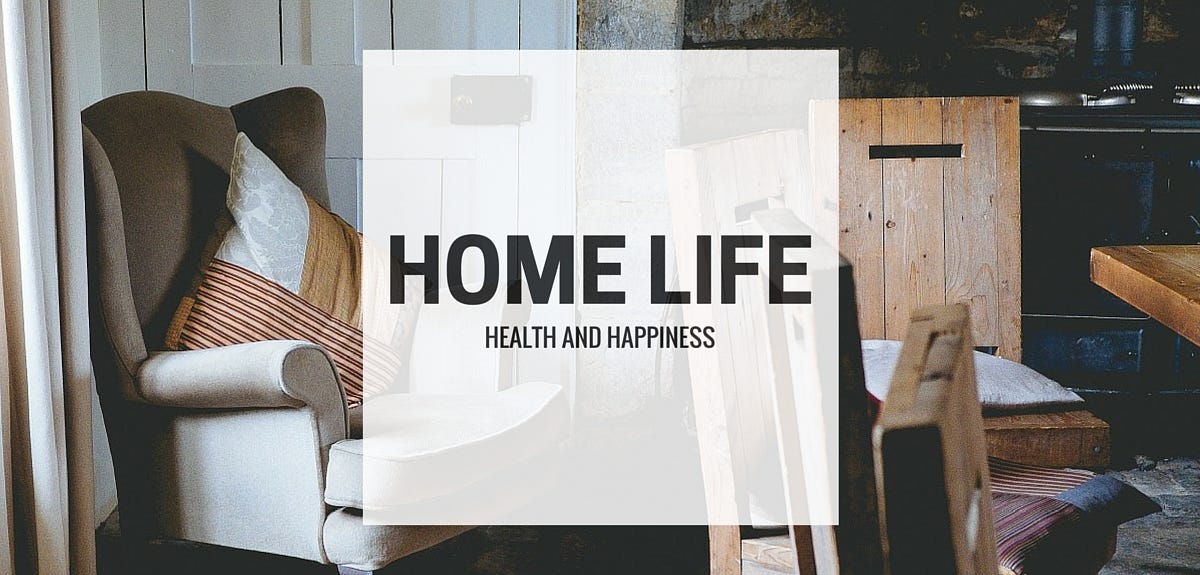 Leading a Happy and Healthy Home Life | by KaylaMatthews | Medium