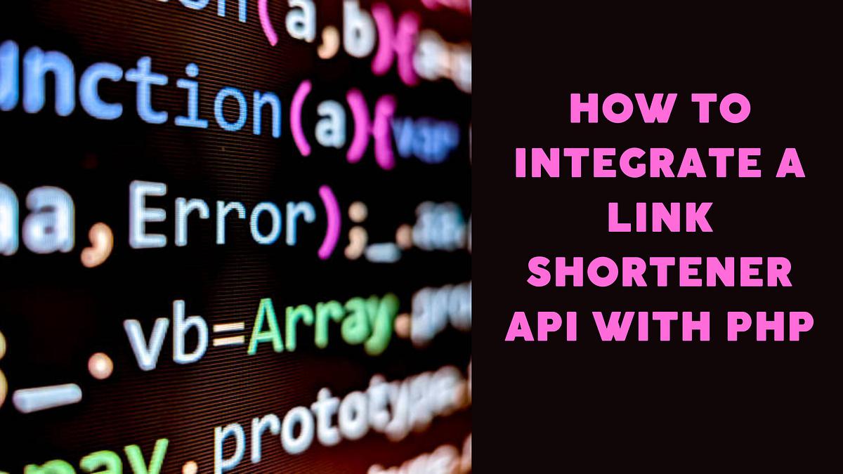 How To Integrate A Link Shortener API With PHP | by TheStartupFounder.com | Medium