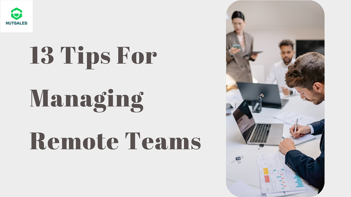 13 Tips For Managing Remote Teams | by NUTSALES | Medium