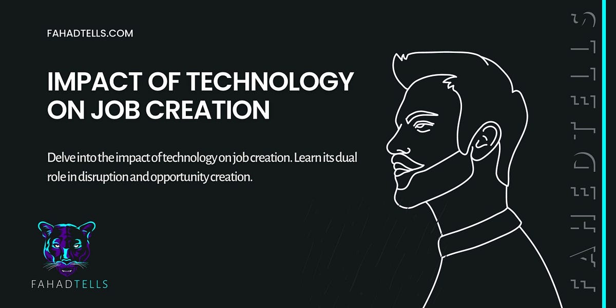 Impact Of Technology On Job Creation | by FahadTells | Jul, 2023 | Medium