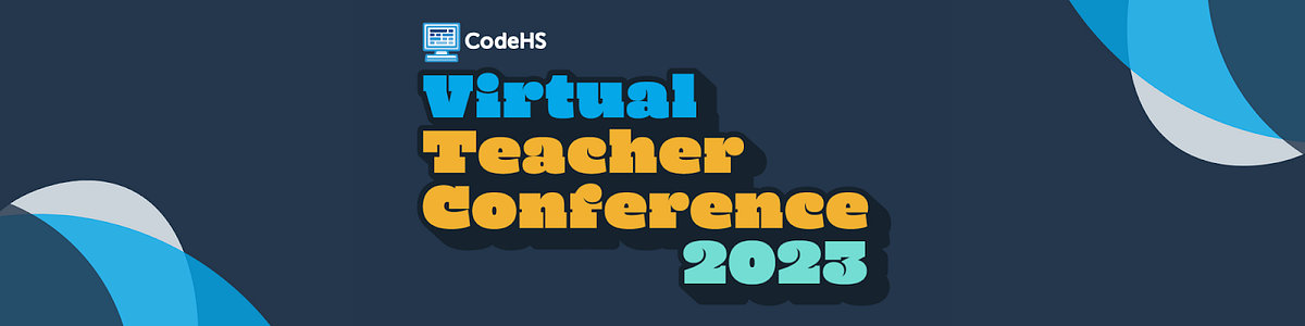 The 2023 CodeHS Virtual Teacher Conference — Insightful presentations from educators across the ...
