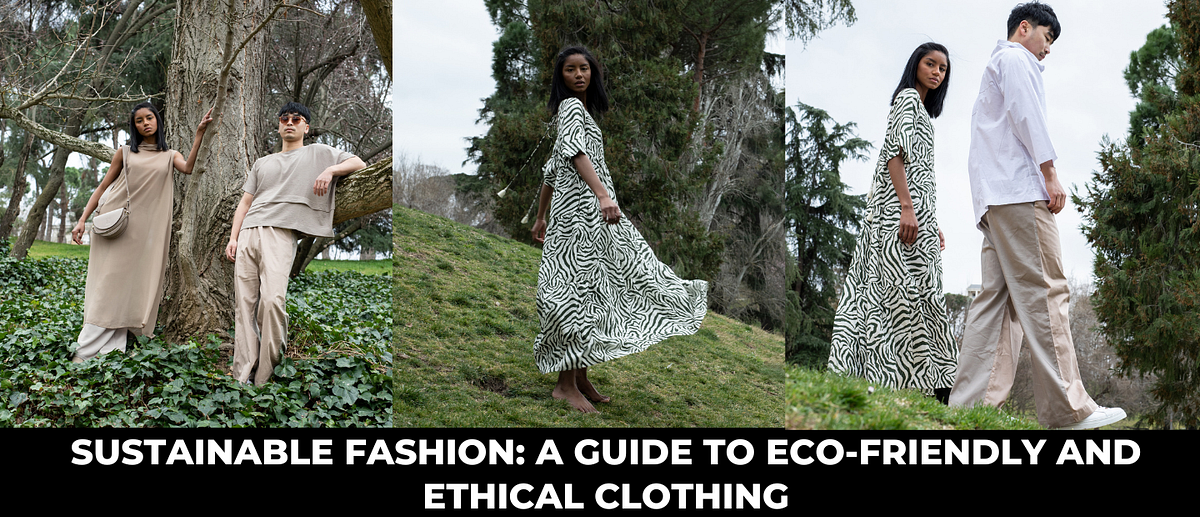 SUSTAINABLE FASHION: A GUIDE TO ECO-FRIENDLY AND ETHICAL CLOTHING | by Gen X | Medium
