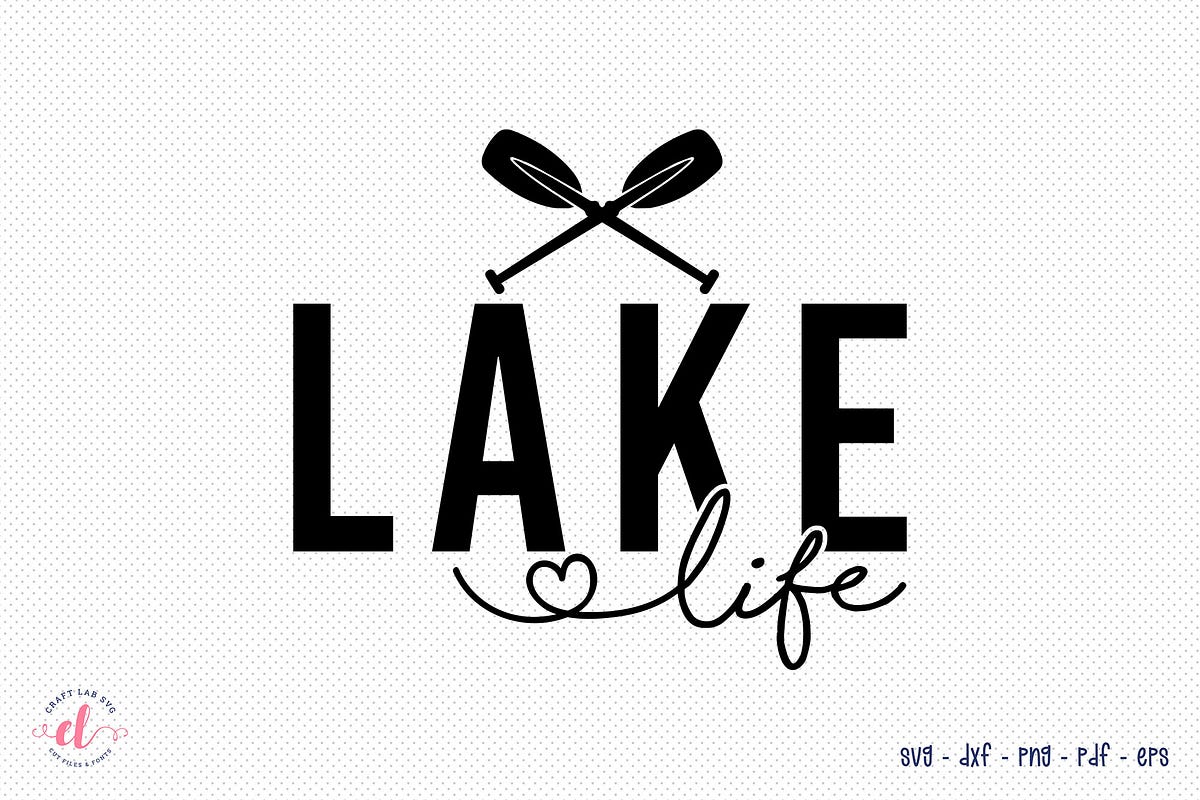Lake Life SVG Design Craft Graphics | by Cyberceleste | Medium