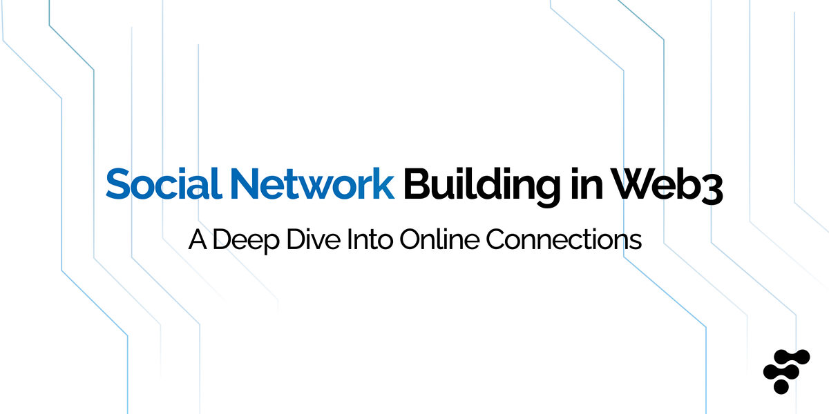 Social Network Building in Web3: A Deep Dive into Online Connections ...