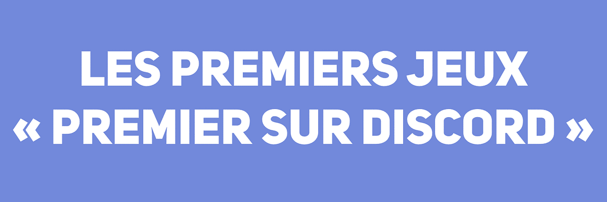 Les premiers jeux « Premier sur Discord » | by Noubouille | Discord ...