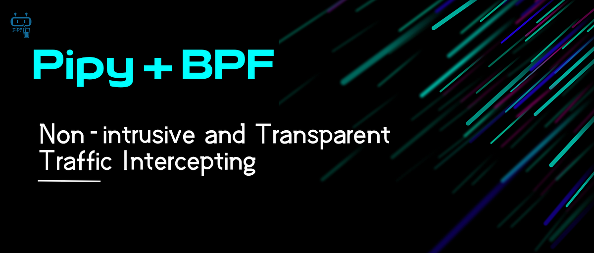 Pipy and BPF: Creating a Non-intrusive and Transparent Traffic Interception Solution | by Addo ...