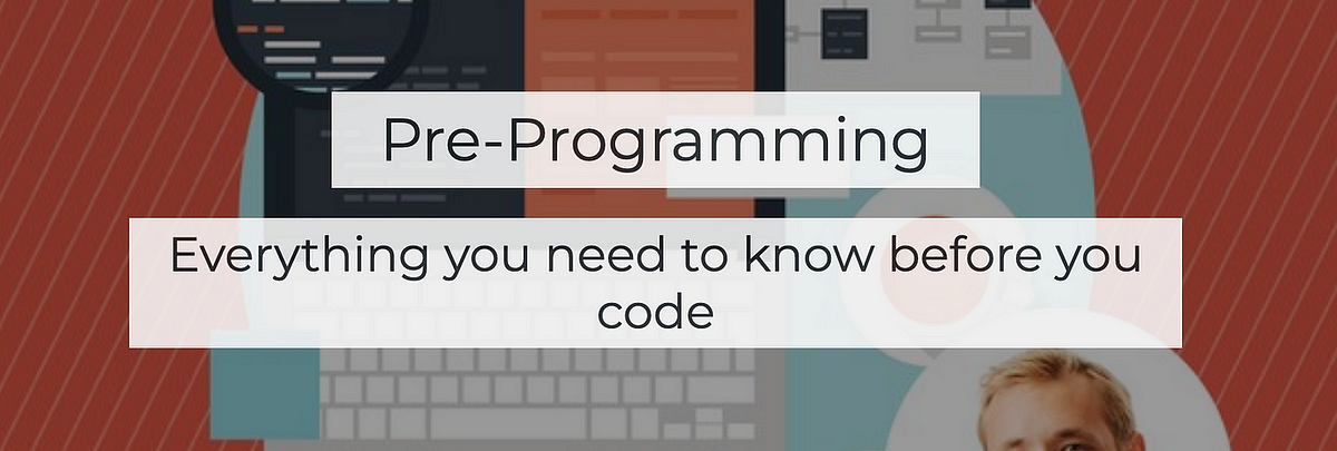 Pre-Programming: Everything you need to know before you code / Lecture ...