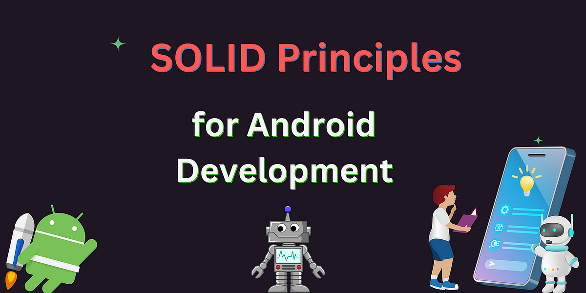 SOLID Principles for Android Development | by Anand Gaur | Medium