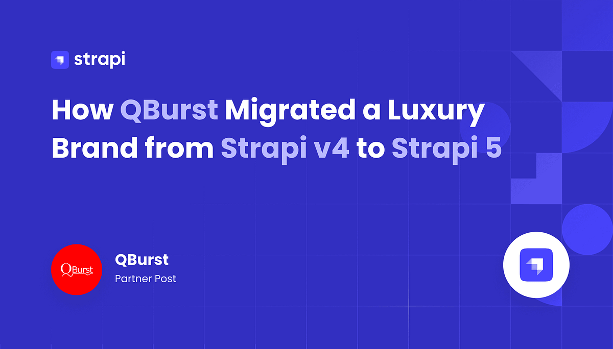 How QBurst Migrated a Luxury Brand from Strapi v4 to Strapi 5 | by ...