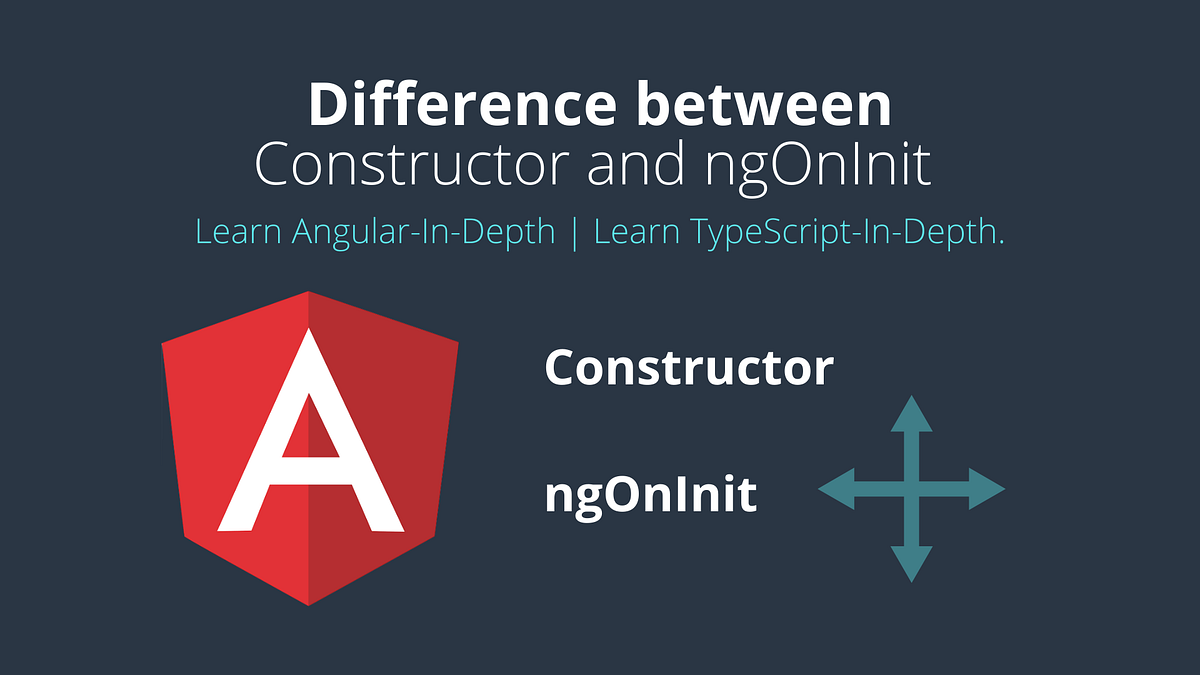 Difference between Constructor and ngOnInit in Angular. | by Ankit ...