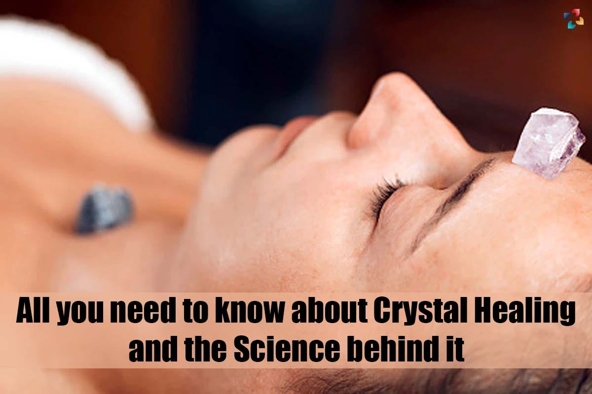 All you need to know about Crystal Healing and the Science behind it ...