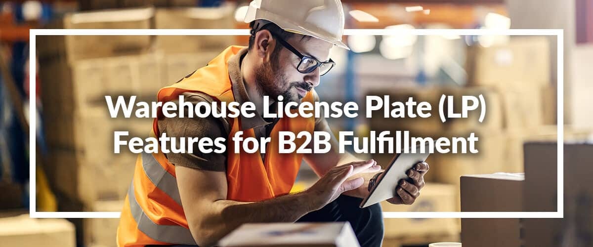 Warehouse License Plate (LP) Features for Competitive B2B Fulfillment ...