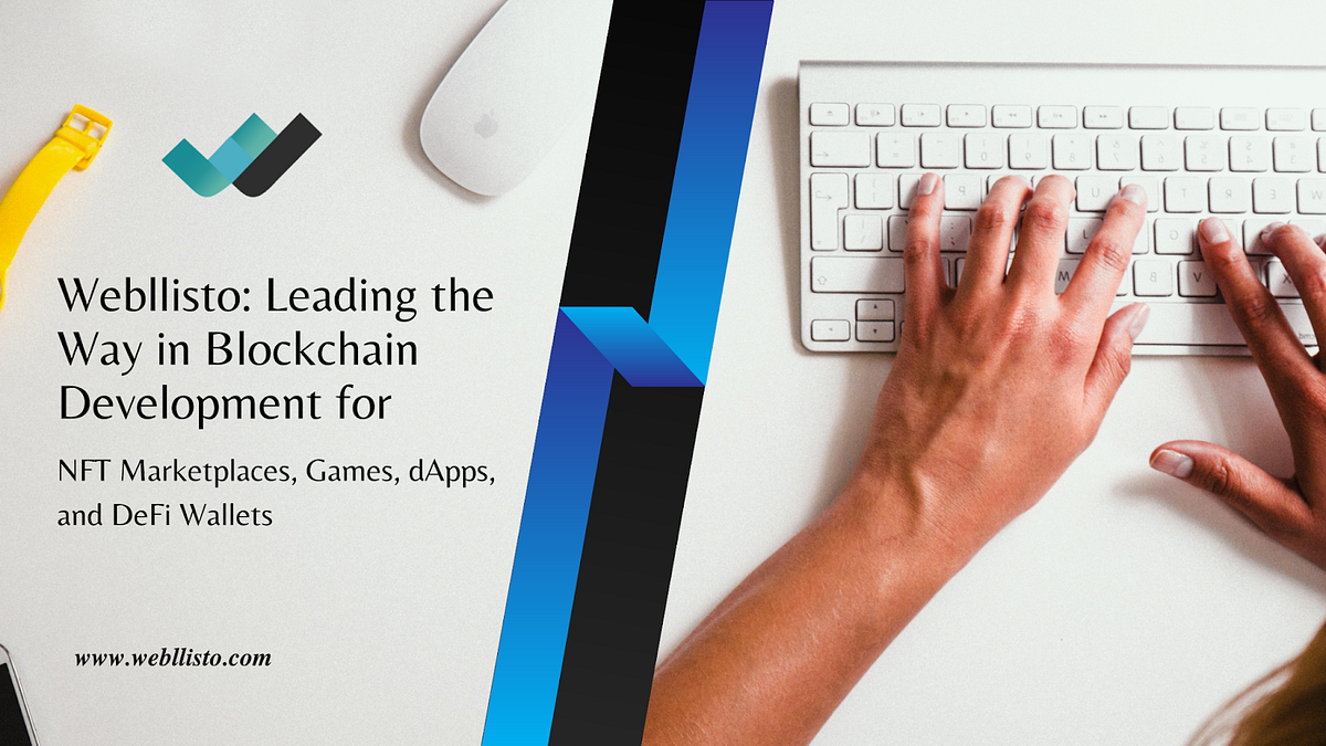 Webllisto: Leading the Way in Blockchain Development for Nft Marketplaces, Games, Dapps, and ...