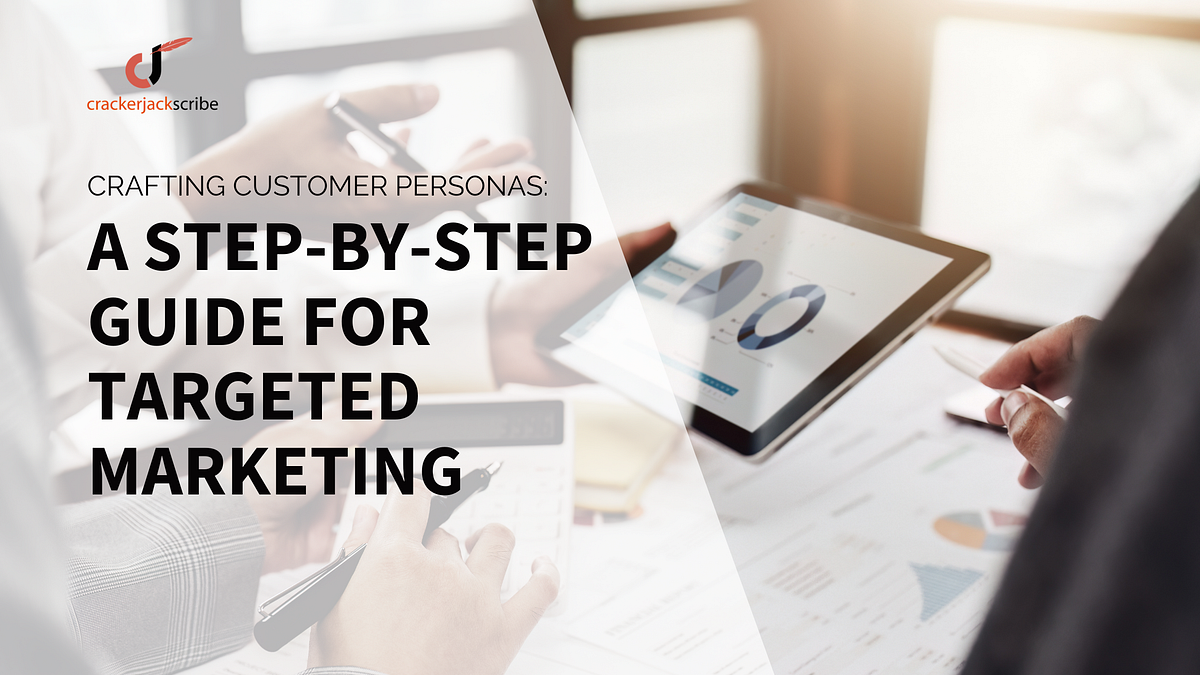 Crafting Customer Personas: A Step-by-Step Guide for Targeted Marketing ...
