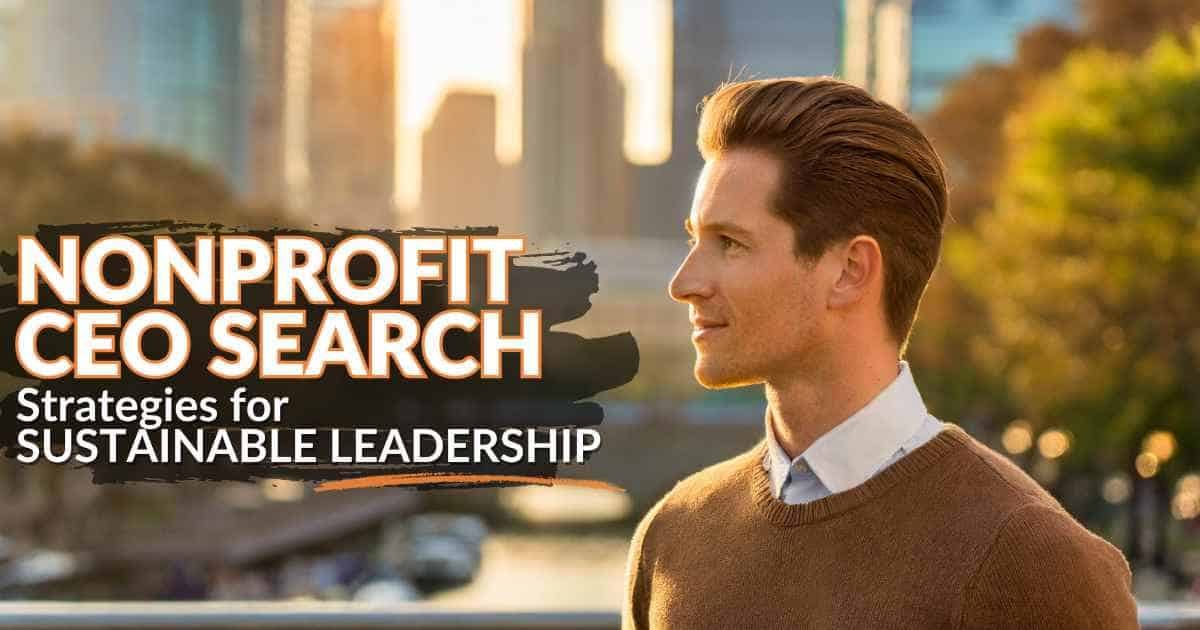 Nonprofit CEO Search: Strategies for Sustainable Leadership | by ...