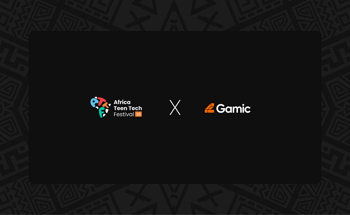 Gamic and Africa Teen Tech Festival Join Forces to Transform Education ...